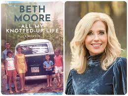“All My Knotted-Up Life: A Memoir” by Beth Moore | When I Survey